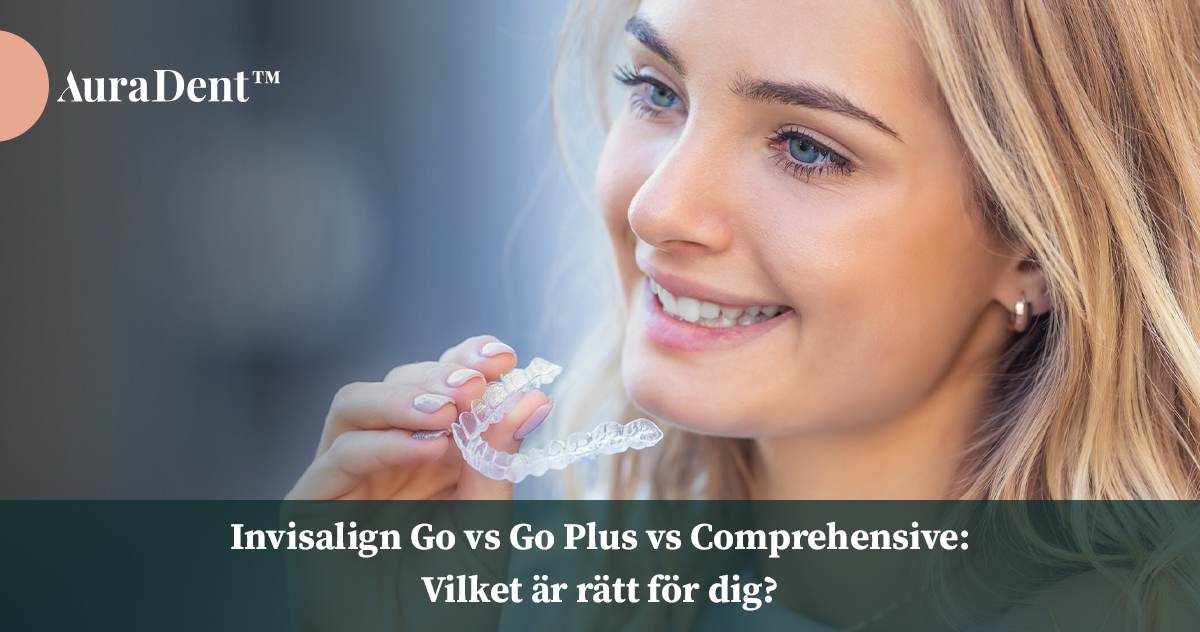 Invisalign Go vs Go Plus vs Comprehensive - AuraDent